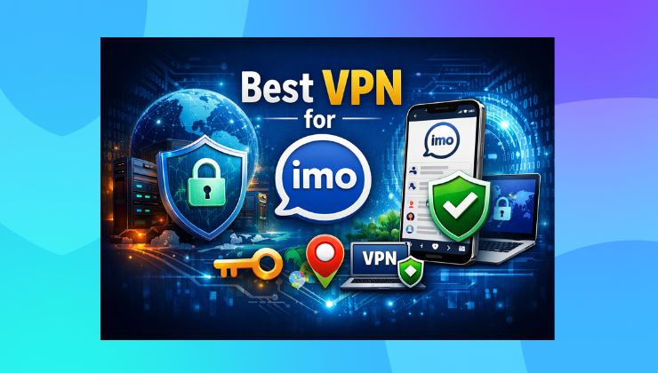 Best VPN for IMO to Access from Anywhere