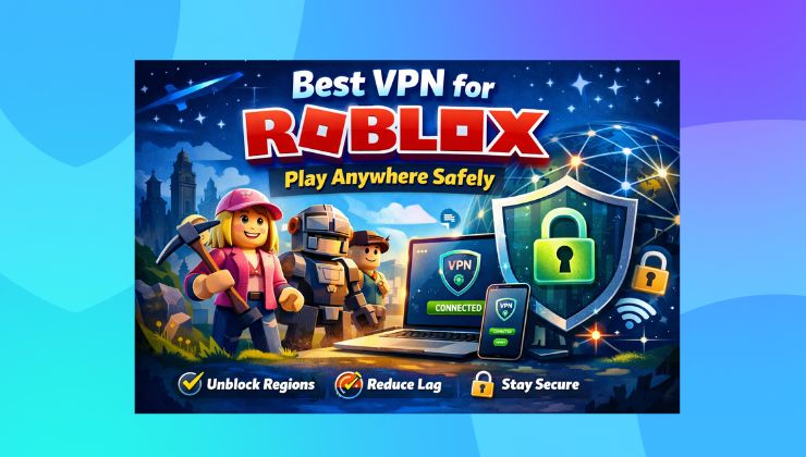 Best VPN for Roblox to Play Anywhere Safely